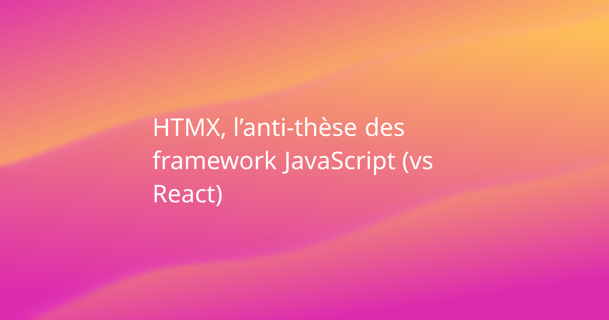 HTMX, l’anti-thèse des framework JavaScript (vs React) HTMX, l’anti-thèse des framework JavaScript (vs React)