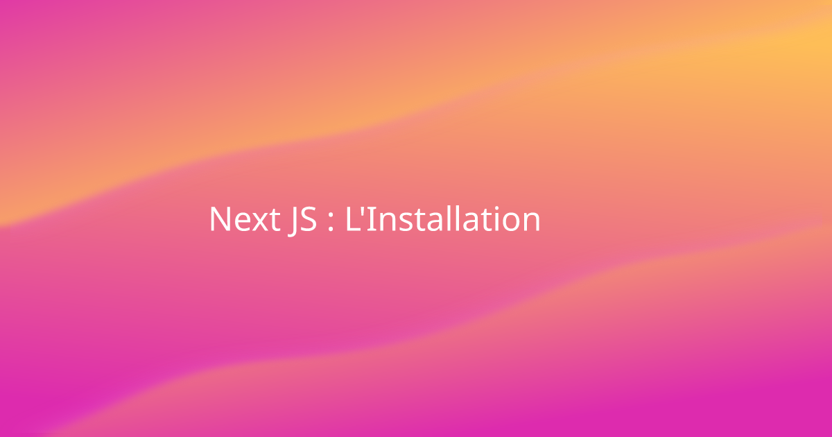 Next JS : L'Installation